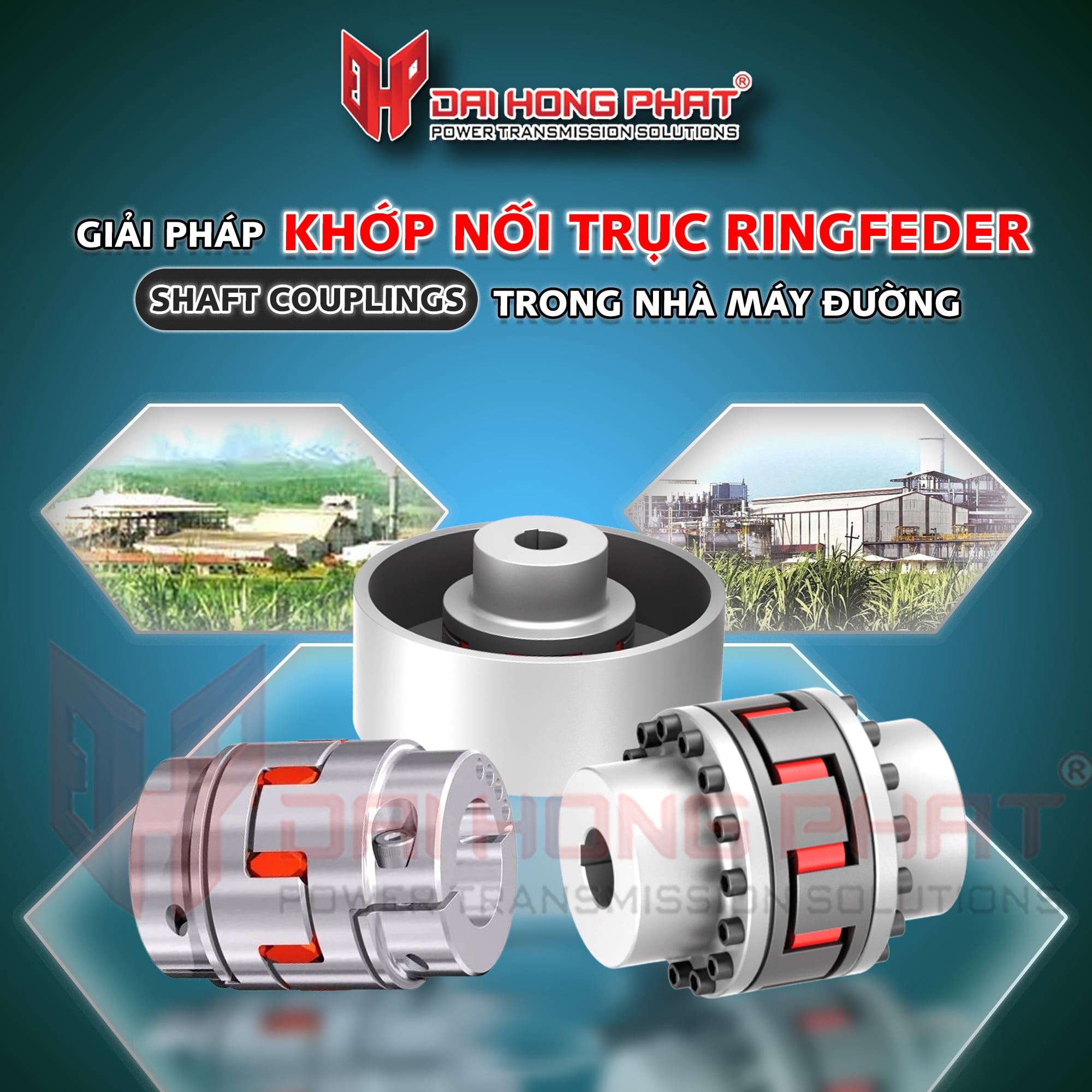GIẢI PHÁP KHỚP NỐI TRỤC RINGFEDER (SHAFT COUPLINGS) TRONG NHÀ MÁY ĐƯỜNG - Dai Hong Phat Corp